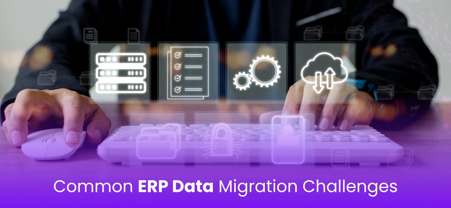 Common ERP Data Migration Challenges
